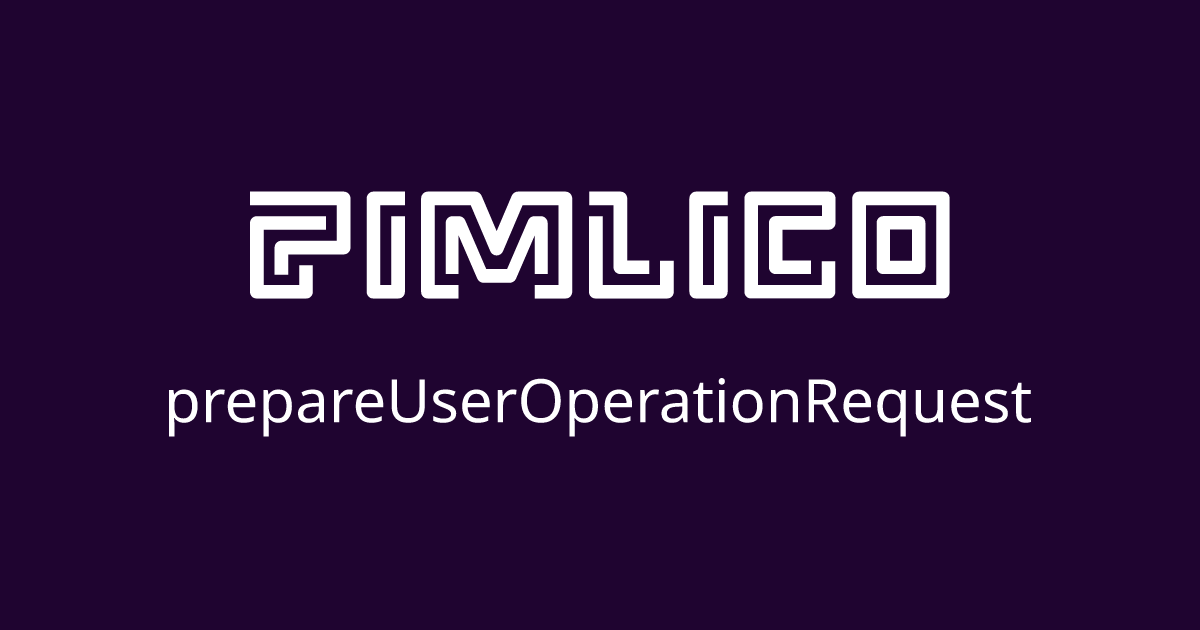 prepareUserOperationRequest | Pimlico Docs